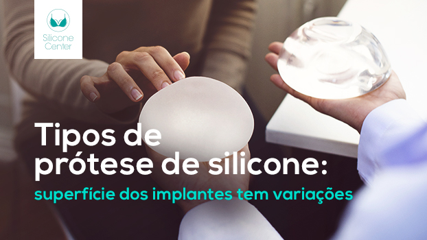 Tipos de prótese de silicone: superfície dos implantes tem variações ...